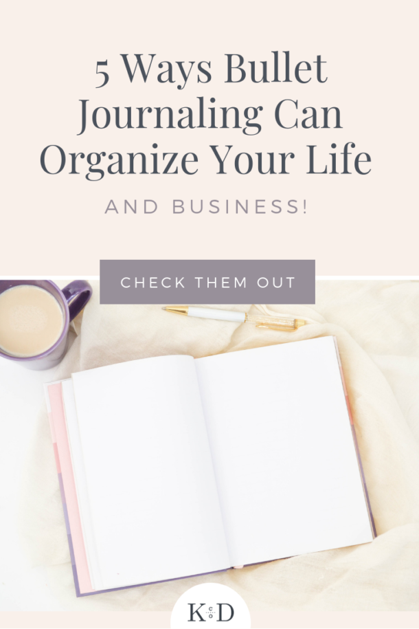 5 Ways Bullet Journaling Can Help You Organize Your Life (and Business)