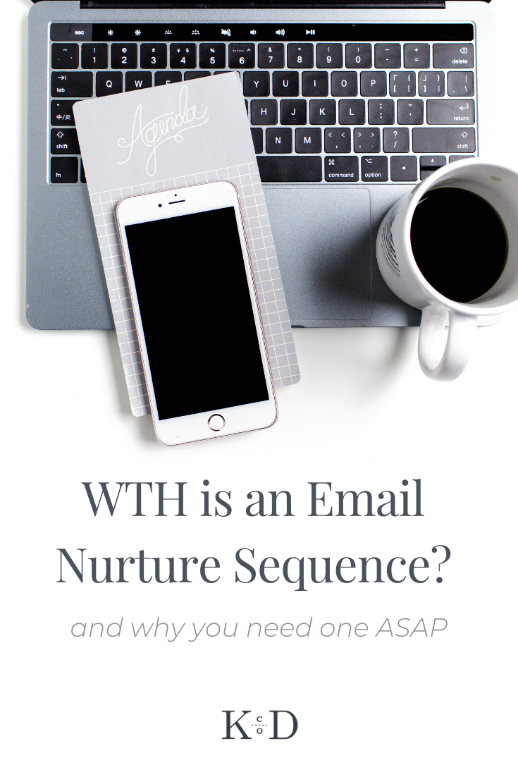 WTH is an Email Nurture Sequence & Why You Need One - K Design Co.